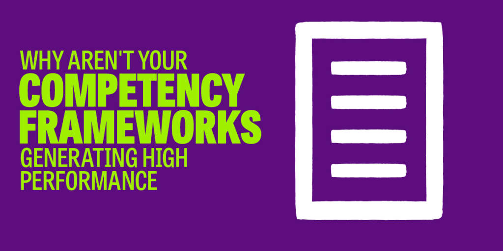 Why your competency frameworks aren’t generating high performance | Let ...