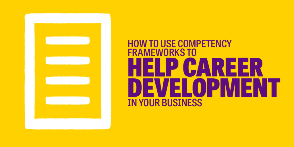 How competency frameworks can support your employees’ career development | Let's Talk Talent