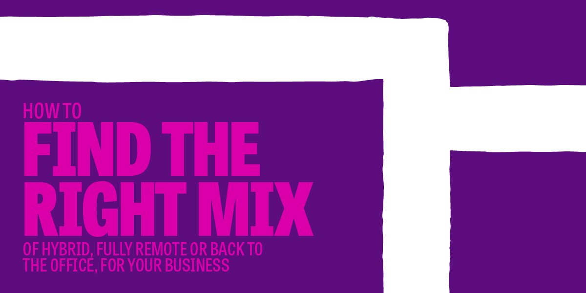 Hybrid, fully remote or back to the office - How to find the right mix ...