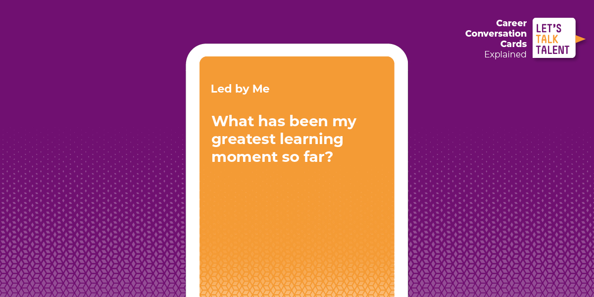 What has been my greatest learning moment so far? | Let's Talk Talent