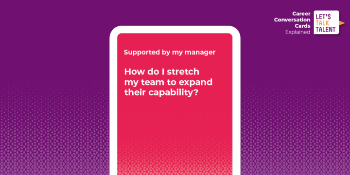 How do I stretch my team to expand their capability? | Let's Talk Talent