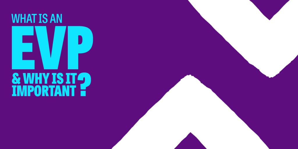 What is an Employee Value Proposition (EVP) & why do you need one ...