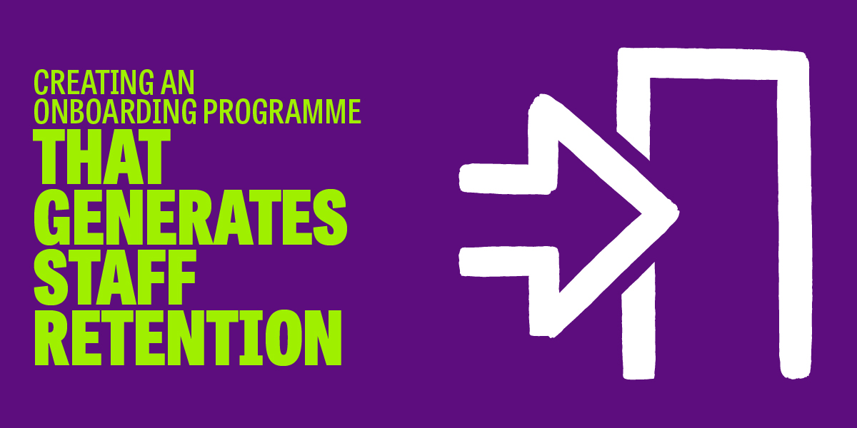 Creating an onboarding programme that helps retain staff | Let's Talk ...