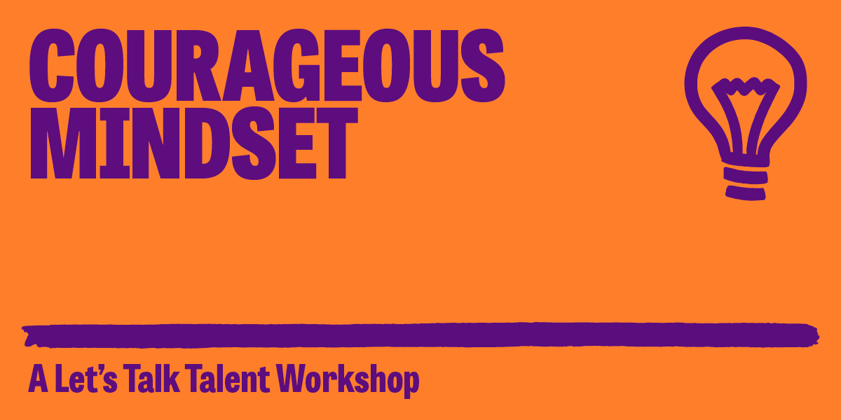 Courageous Mindset Workshop | Let's Talk Talent