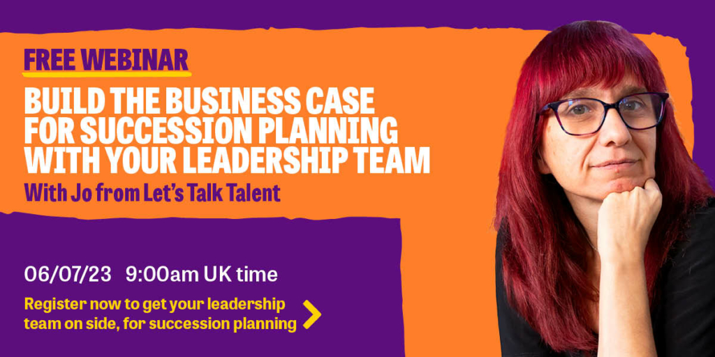 Build the business case for succession planning with your leadership team | Let's Talk Talent