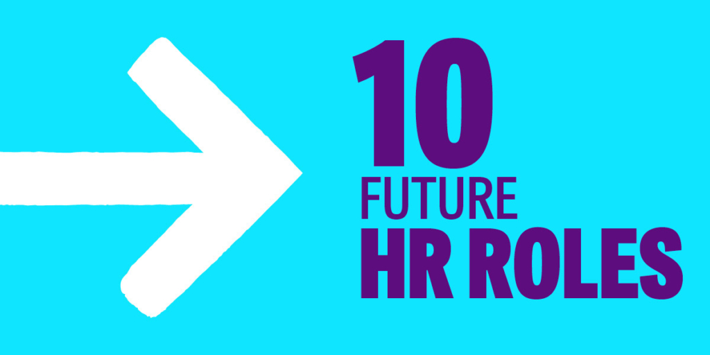The 10 HR roles of the future | Let's Talk Talent The 10 HR roles of the future | Let's Talk Talent