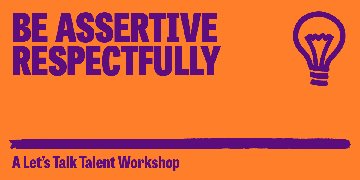 How to Be Assertive Respectfully Workshop | Let's Talk Talent