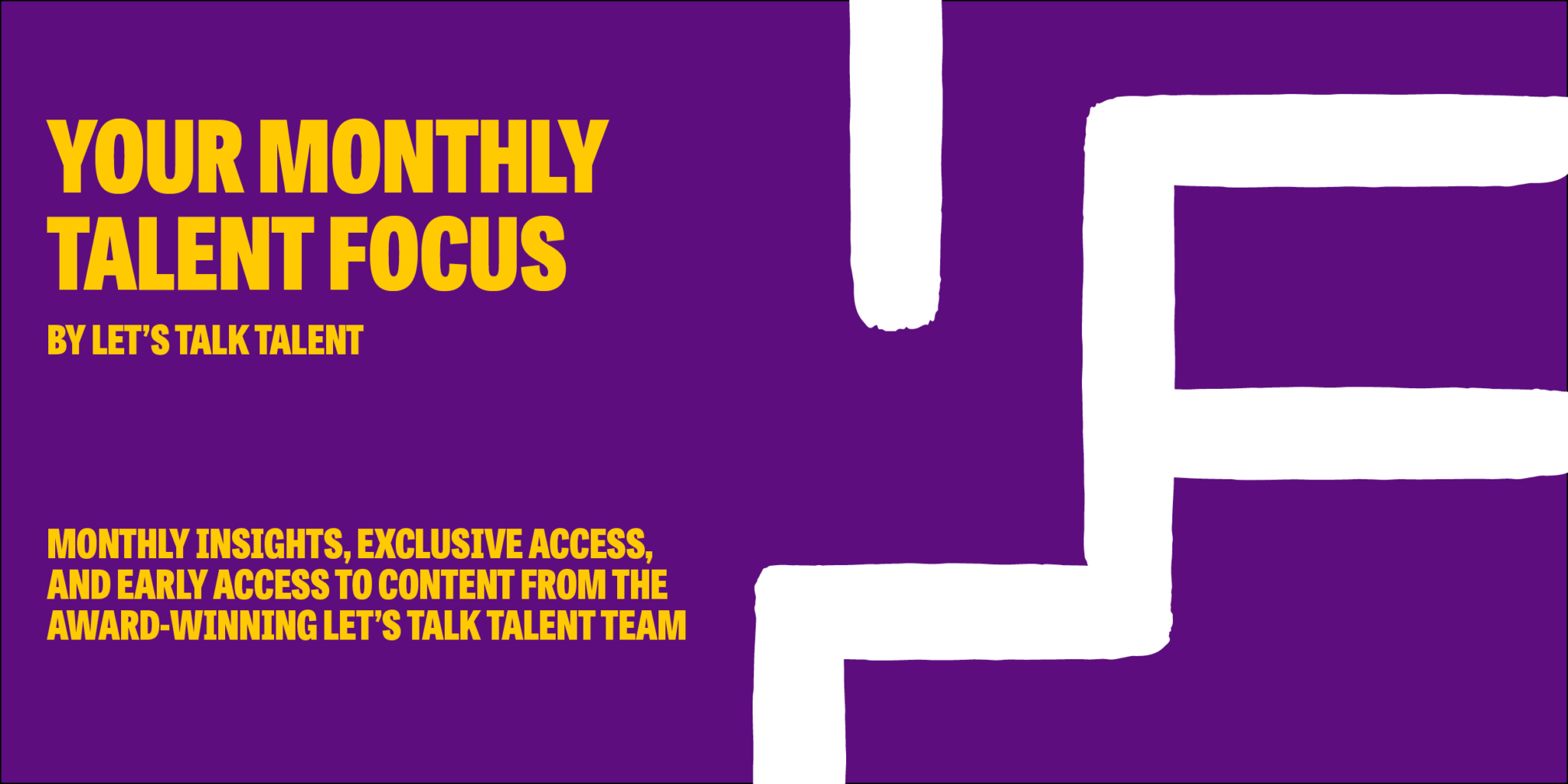 Sign up to the Monthly Talent Focus, our monthly newsletter | Let's ...