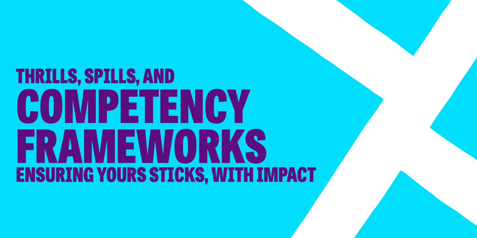 Skills, Thrills, and Competency Frameworks… Ensuring Yours Sticks, with ...
