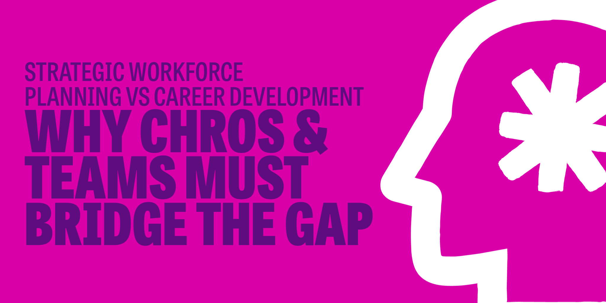 Strategic Workforce Planning Vs Career Development- Why CHROs and Their ...