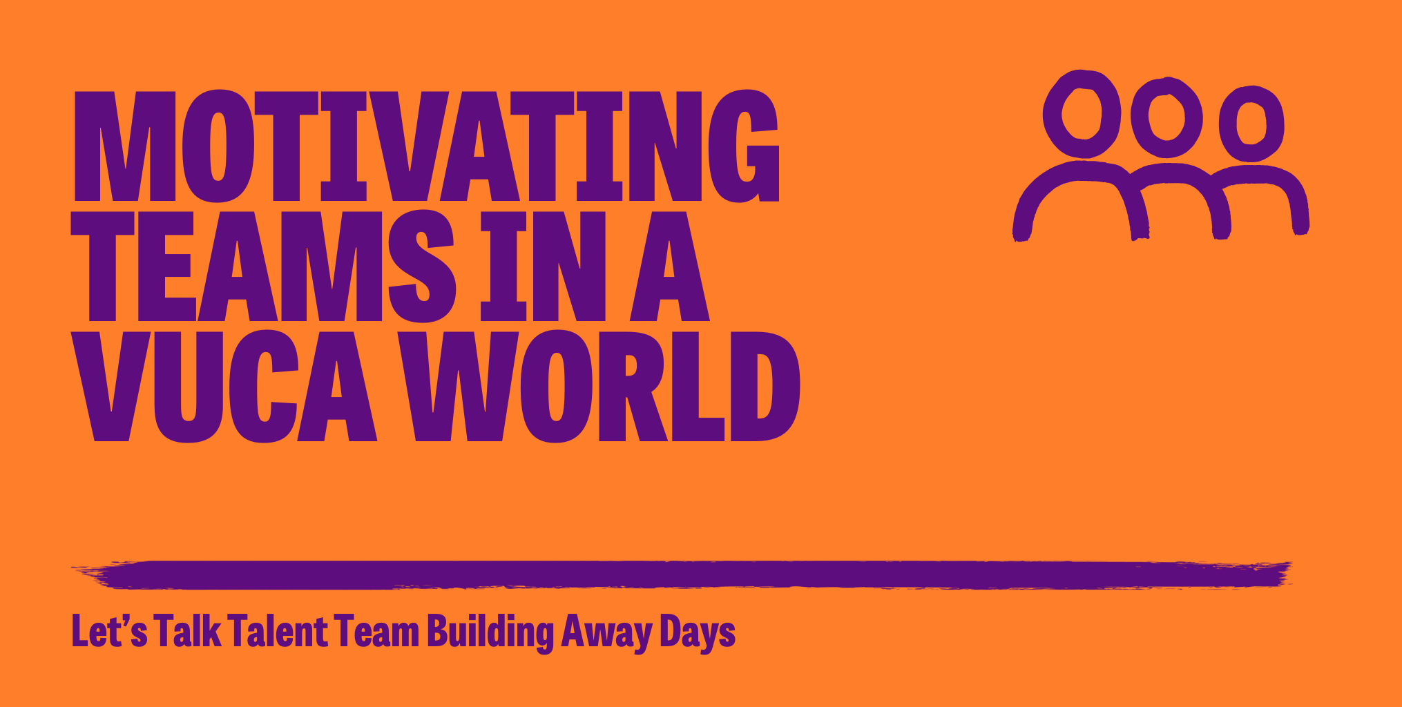 Motivating Teams in a VUCA World: Adaptive Approaches | Let's Talk Talent