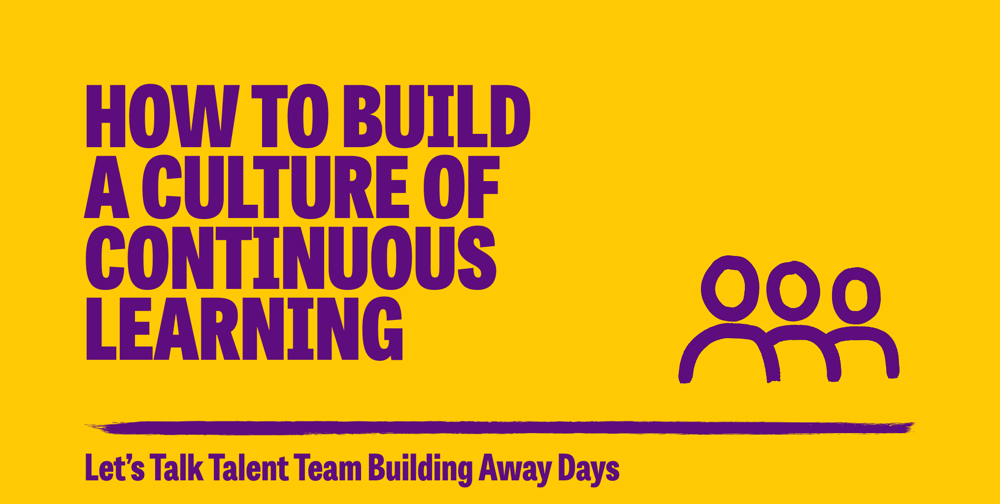 How to Build a Culture of Continuous Learning and Adaptation | Let's Talk Talent