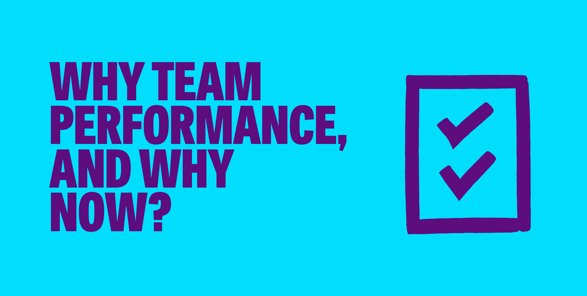 Why Team Performance, and Why Now? | Let's Talk Talent