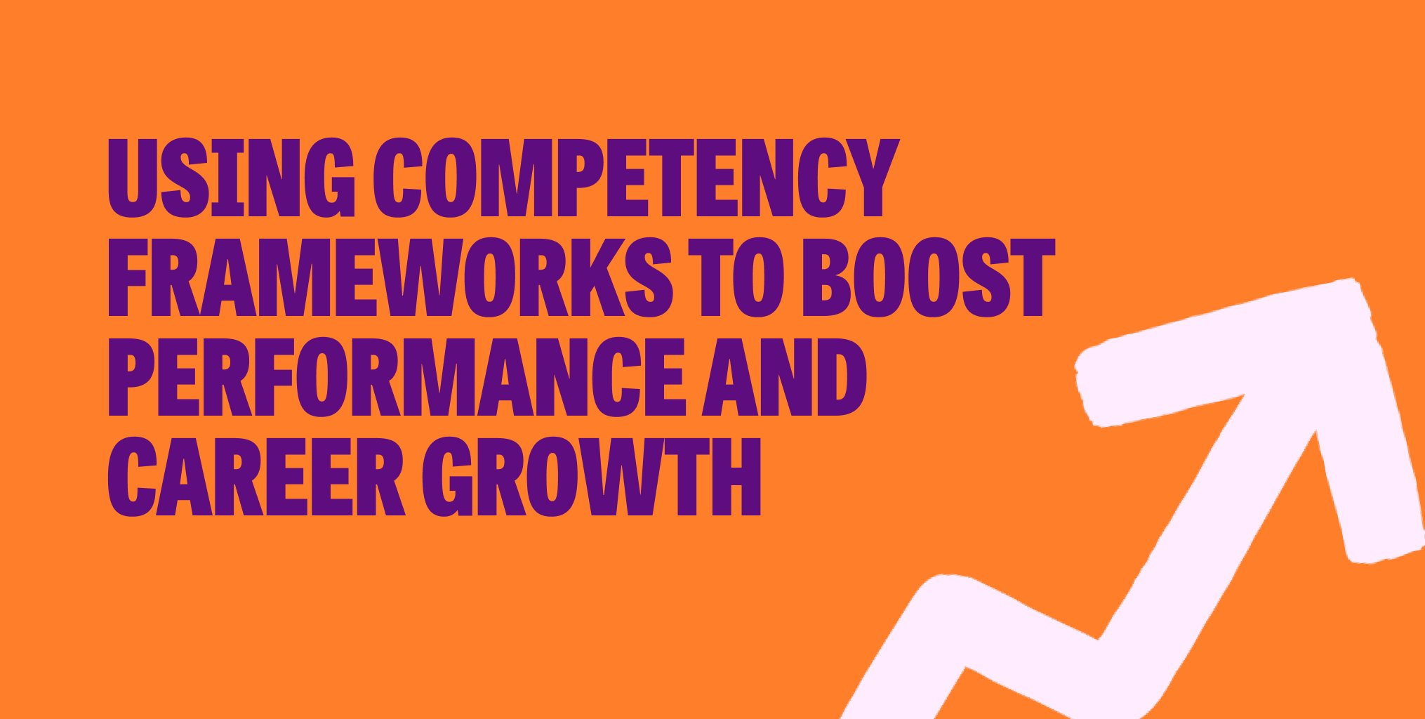 Using Competency Frameworks to Boost Organisational Success | Let's Talk Talent
